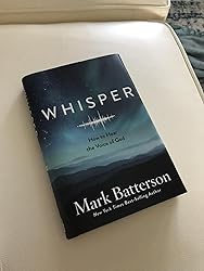Whisper: How to Hear the Voice of God - Kindle edition by Batterson, Mark. Religion ...
