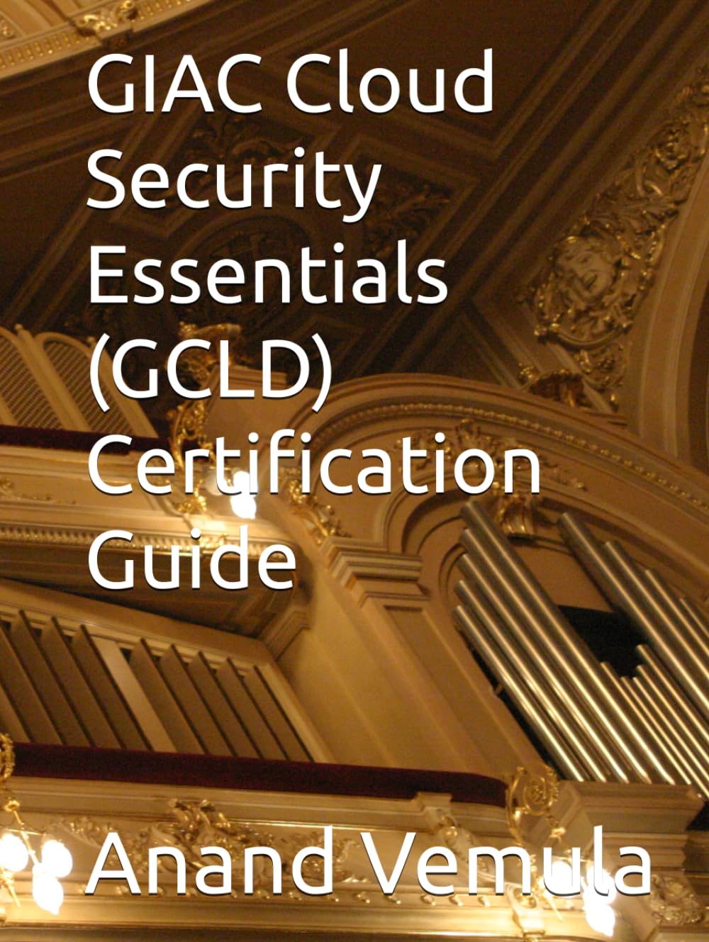 Amazon.com: GIAC Cloud Security Essentials (GCLD) Certification Guide ...