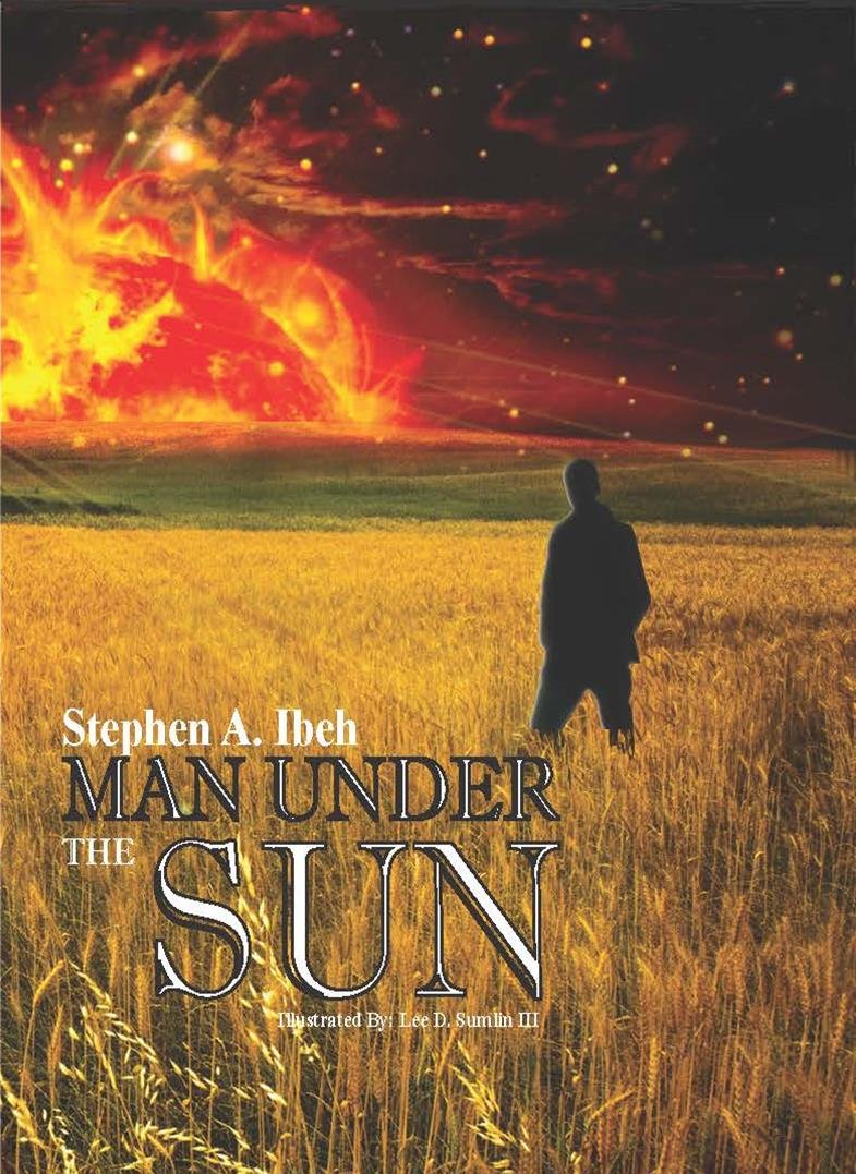 Man under the Sun - Kindle edition by Ibeh, Stephen A.. Religion ...