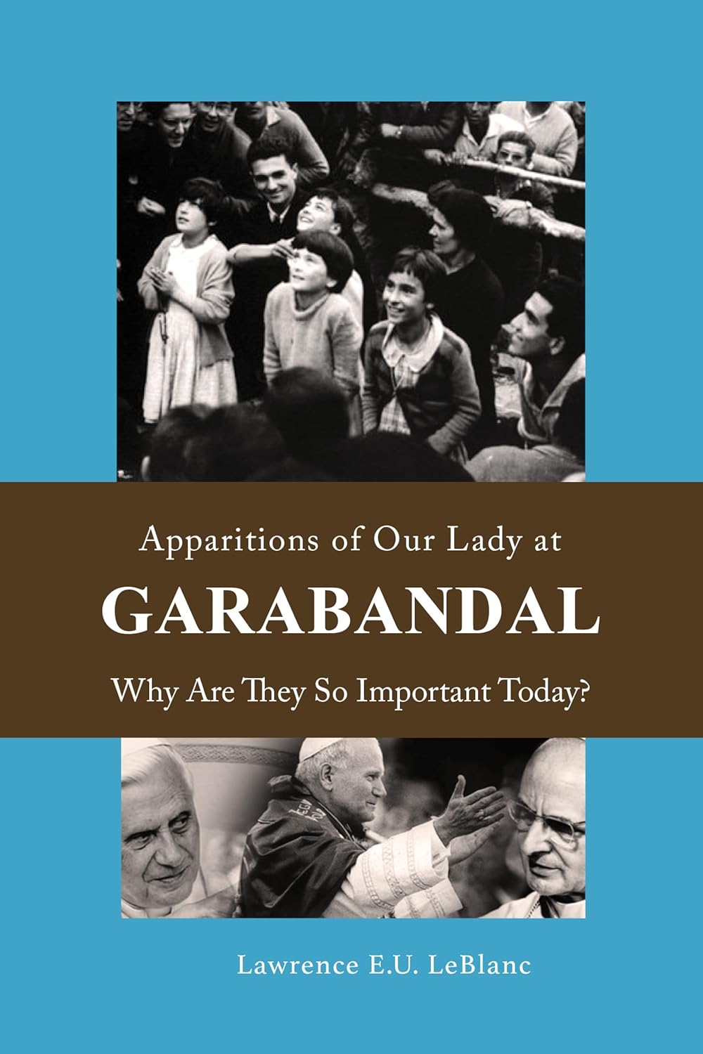 Apparitions of Our Lady at Garabandal: Why are They so Important Today ...