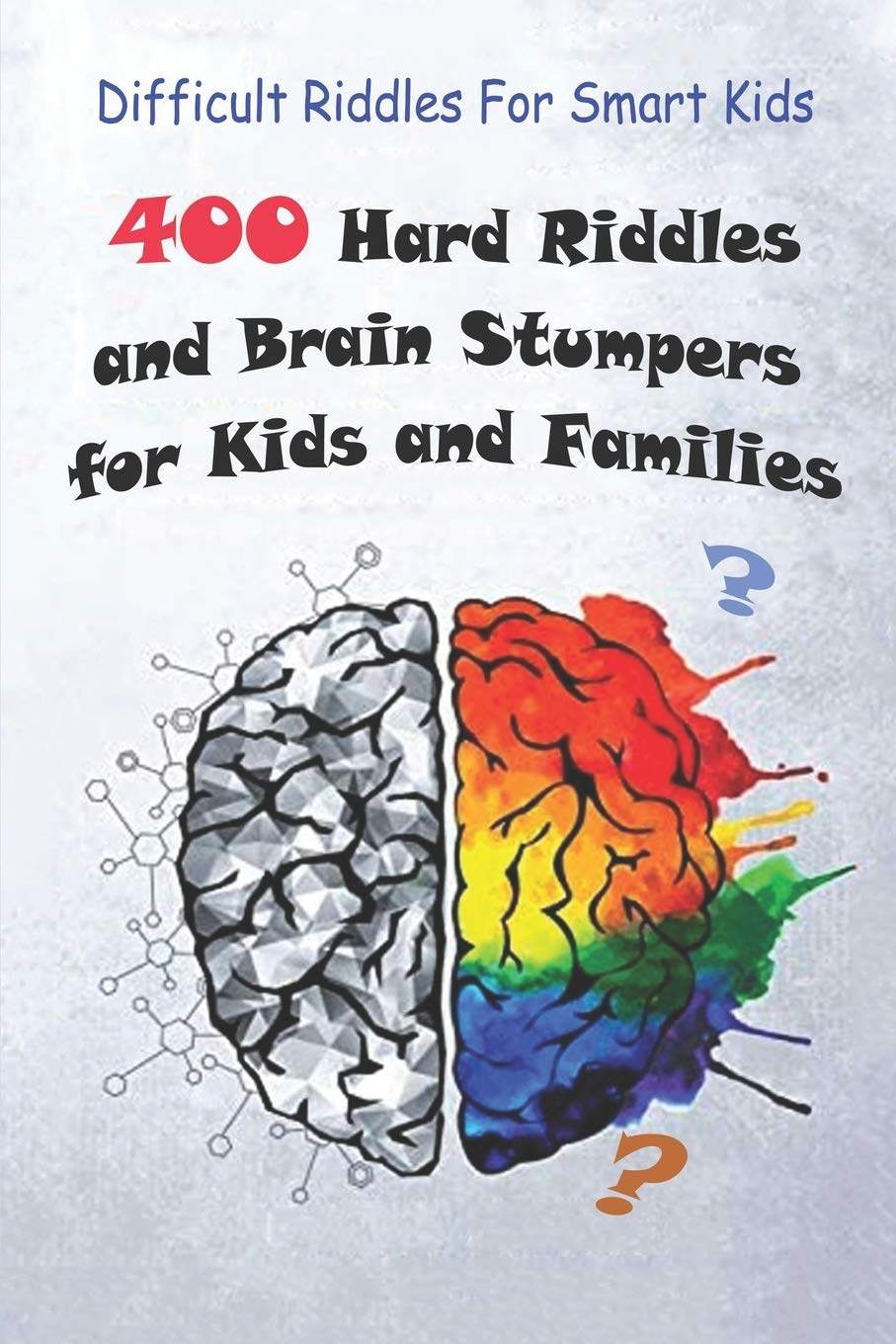Buy Difficult Riddles For Smart Kids: 400 Hard Riddles and Brain ...