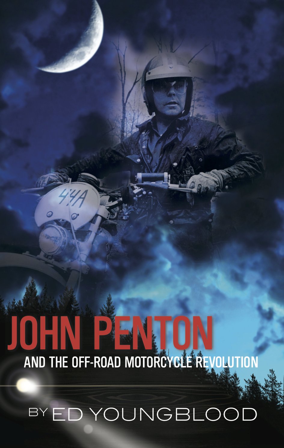 John Penton and the Off-Road Motorcycle Revolution: Ed Youngblood ...
