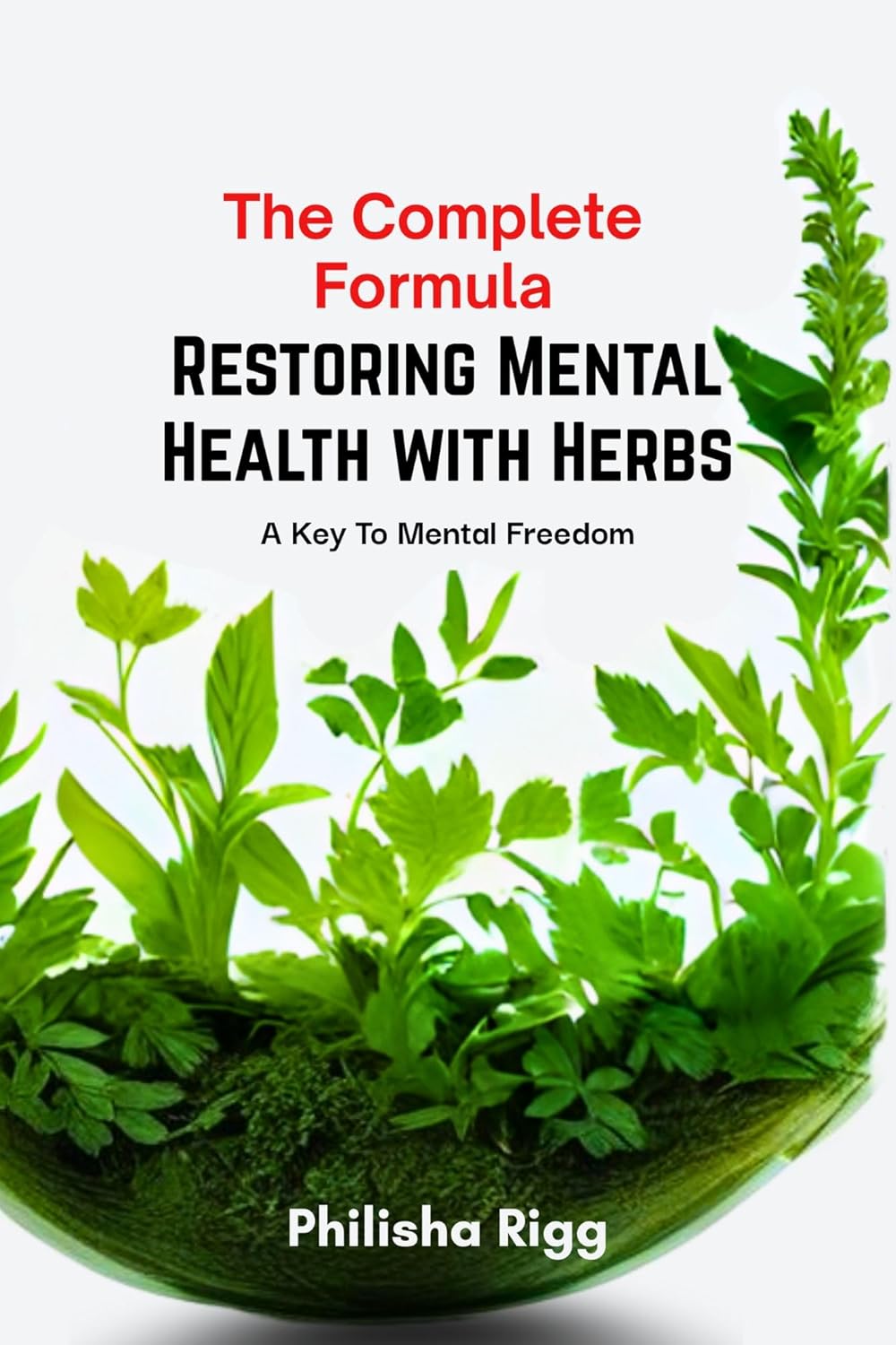 The Complete Formula - Restoring Mental Health with Herbs: A Key to ...