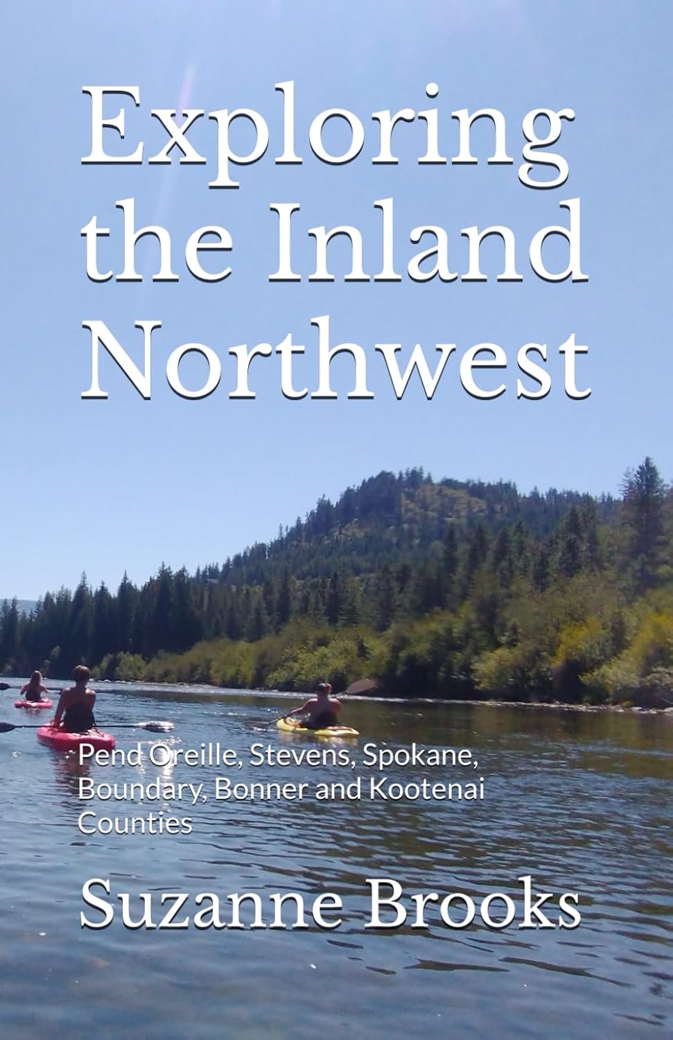 Exploring the Inland Northwest: Pend Oreille, Stevens, Spokane ...