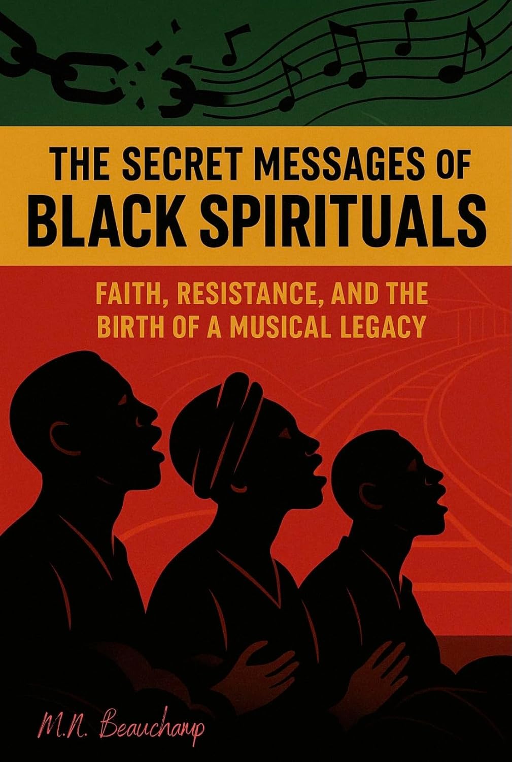 The Secret Messages of The Black Spirituals: Faith, Resistance, and the ...