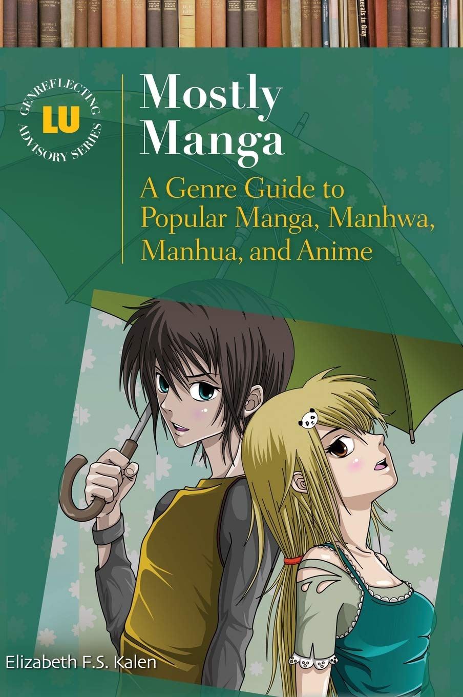 Buy Mostly Manga: A Genre Guide to Popular Manga, Manhwa, Manhua, and ...
