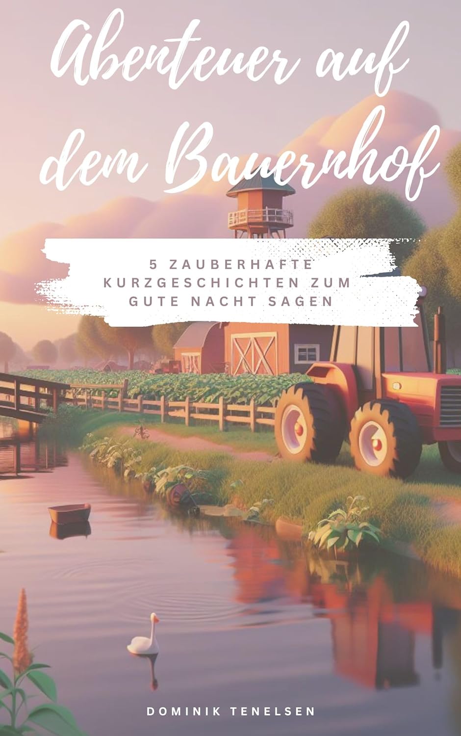 Abenteuer auf dem Bauernhof - Gute Nacht Geschichten für Kinder: 5 ...