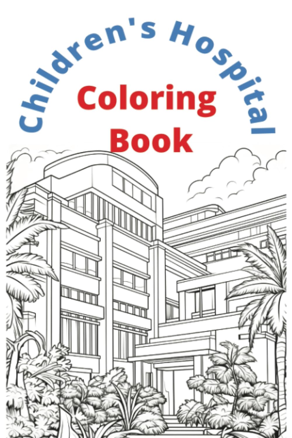 Children's Hospital Coloring Book: Best, Patrick Scott, Best, Patrick ...