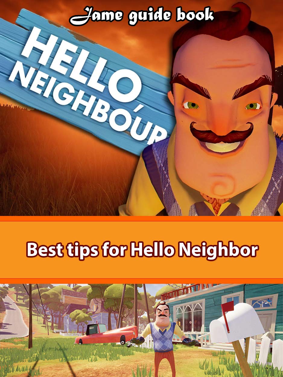 Hello Neighbor: Complete walkthrough, best tips and more - Kindle ...