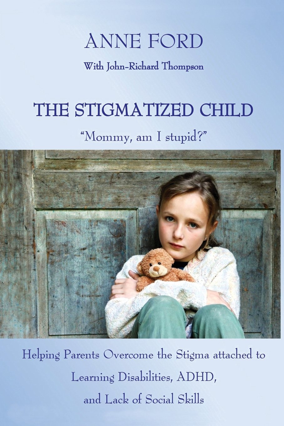 The Stigmatized Child: "Mommy, am I stupid?": Helping Parents Overcome ...