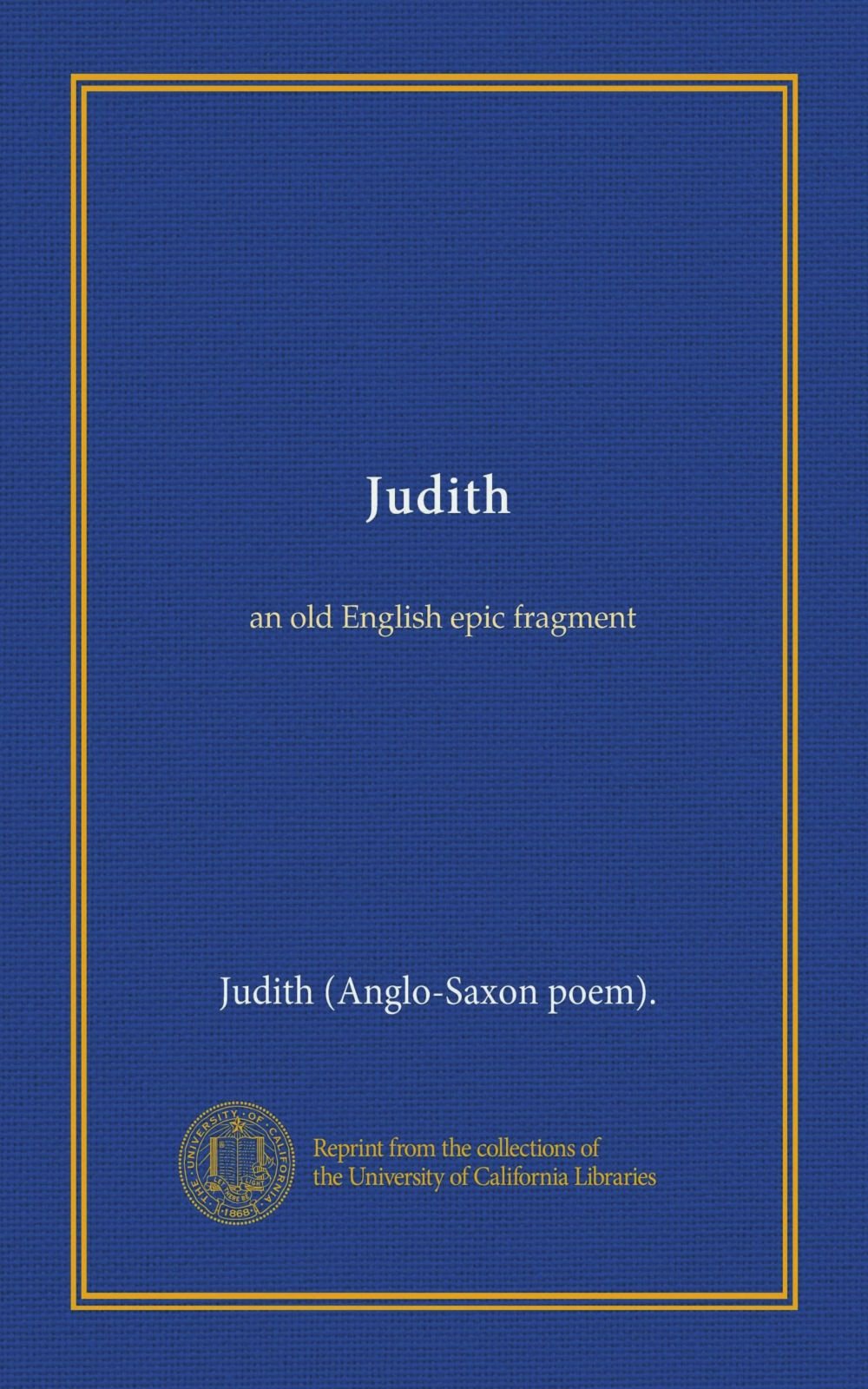 Judith: an old English epic fragment: Judith (Anglo-Saxon poem ...