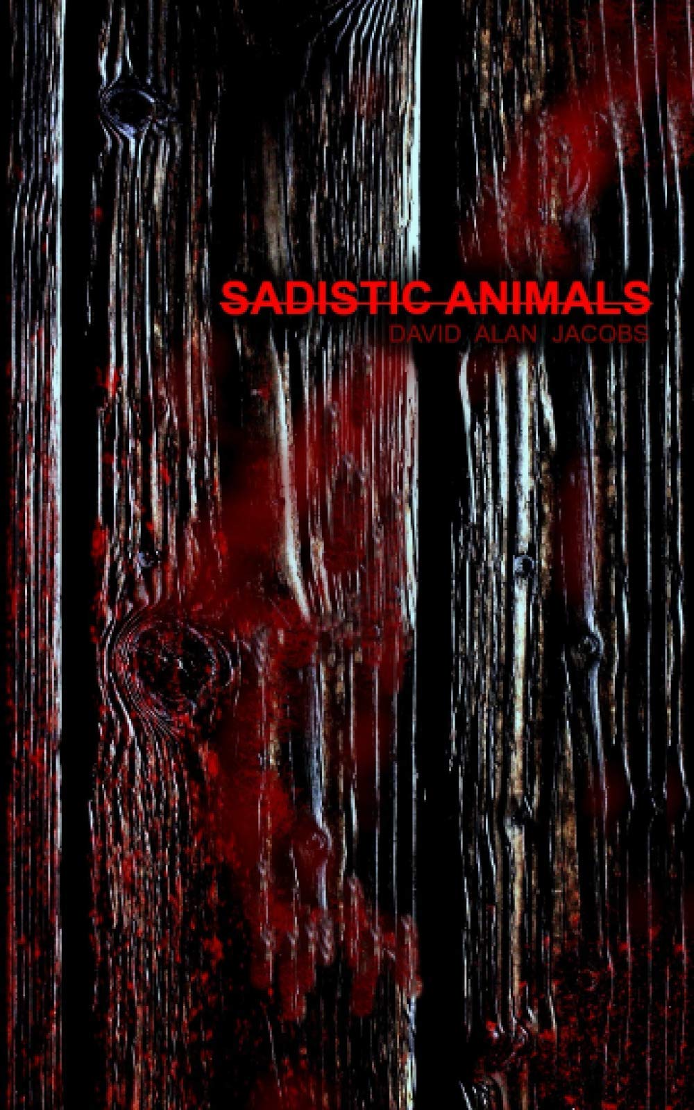 Sadistic Animals: Jacobs, David Alan: 9798570656987: Amazon.com: Books