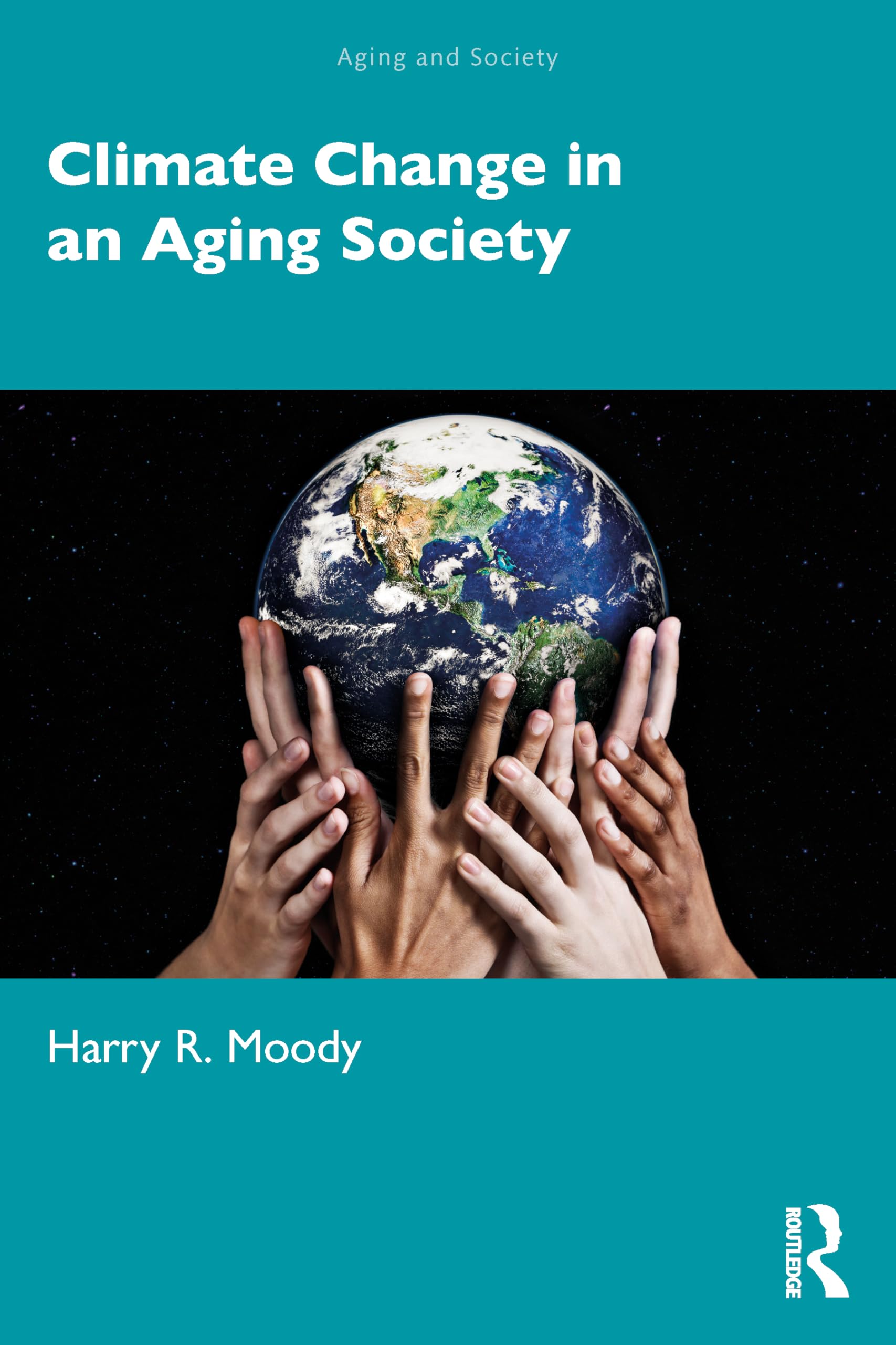 Climate Change in an Aging Society (Aging and Society): Moody, Harry R ...