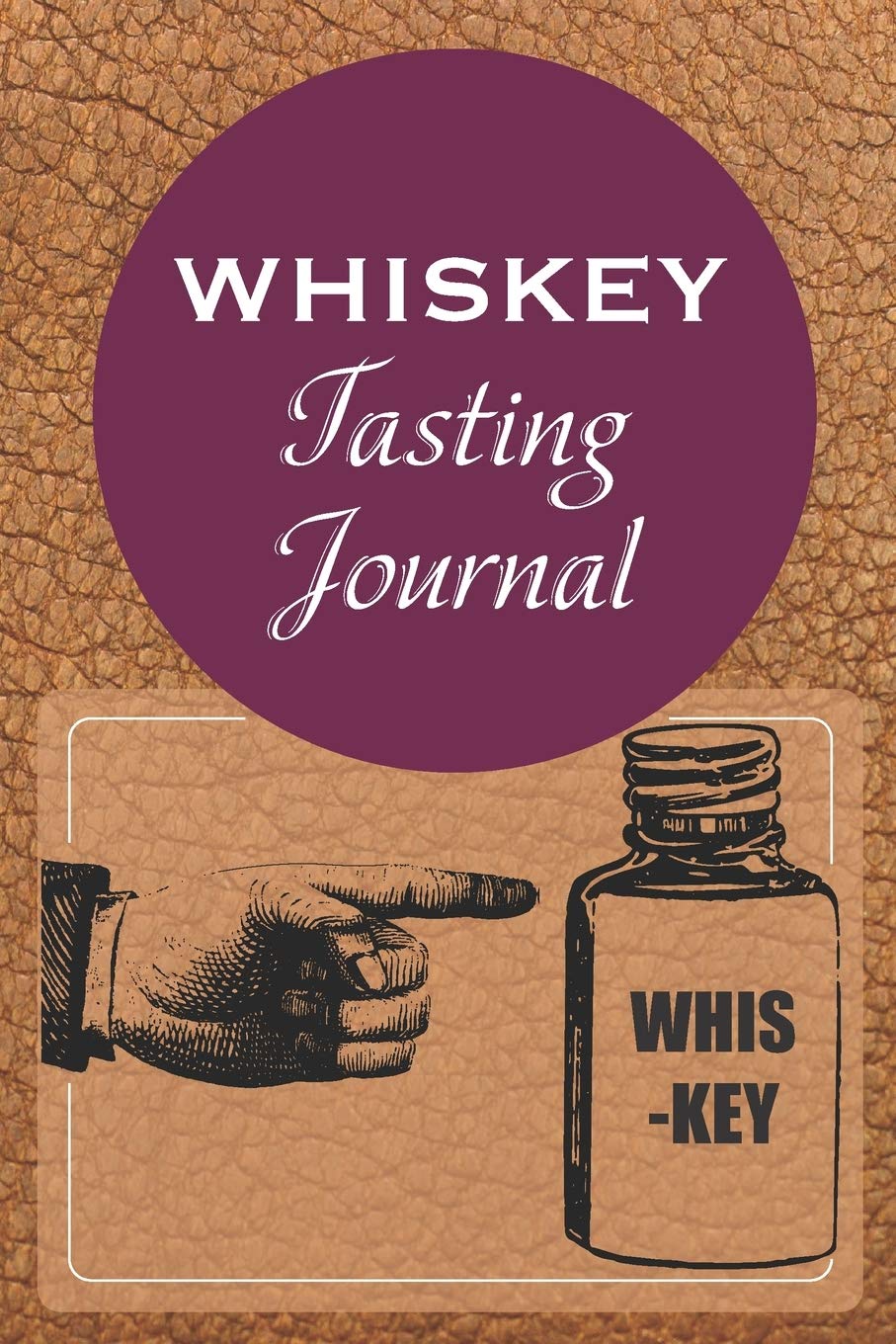 Whiskey Tasting Journal: Develop your palate and log whiskey tasting ...