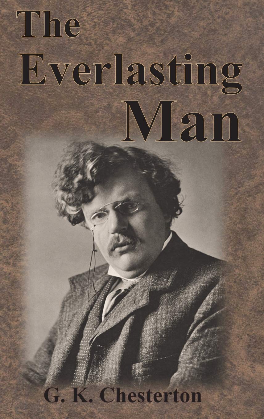 The Everlasting Man: Chesterton, G K: 9781640322479: Amazon.com: Books