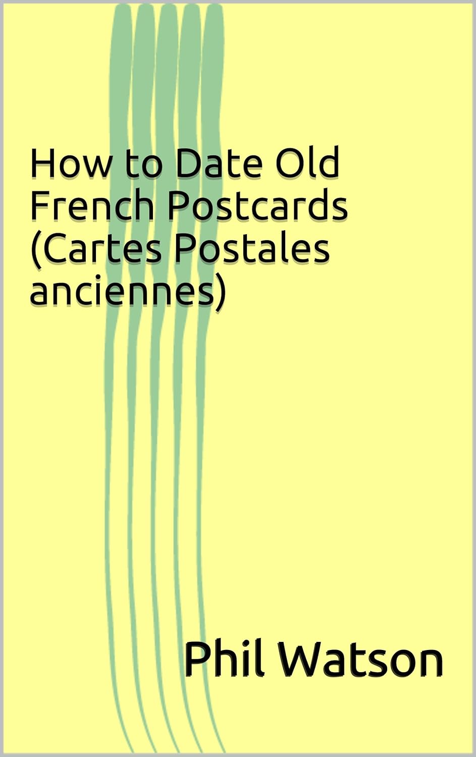 Amazon.com: How to Date Old French Postcards (Cartes Postales anciennes ...