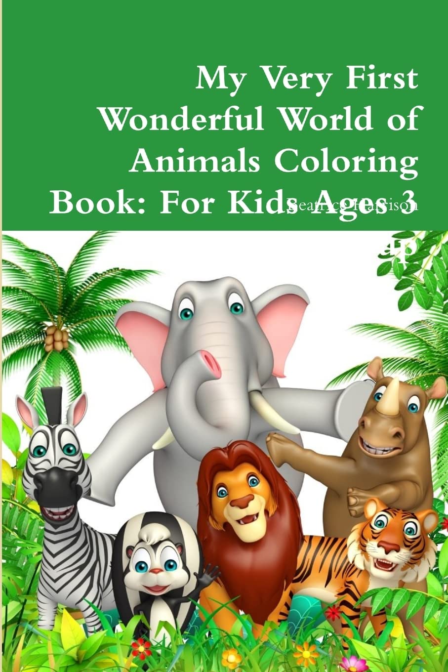 My Very First Wonderful World of Animals Coloring Book: For Kids Ages 3 ...