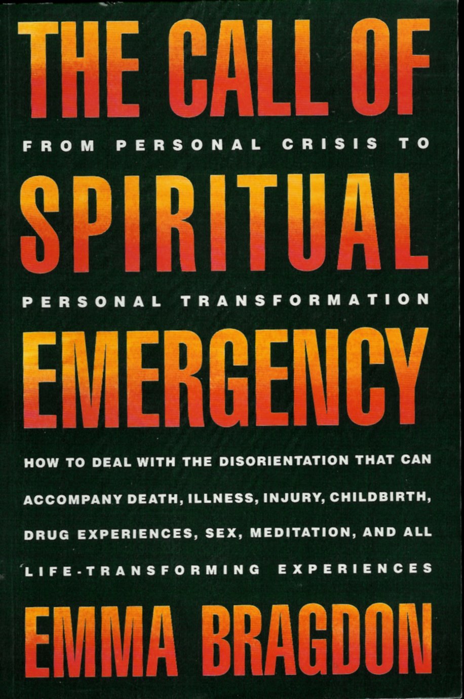 The Call of Spiritual Emergency: From Personal Crisis to Personal ...