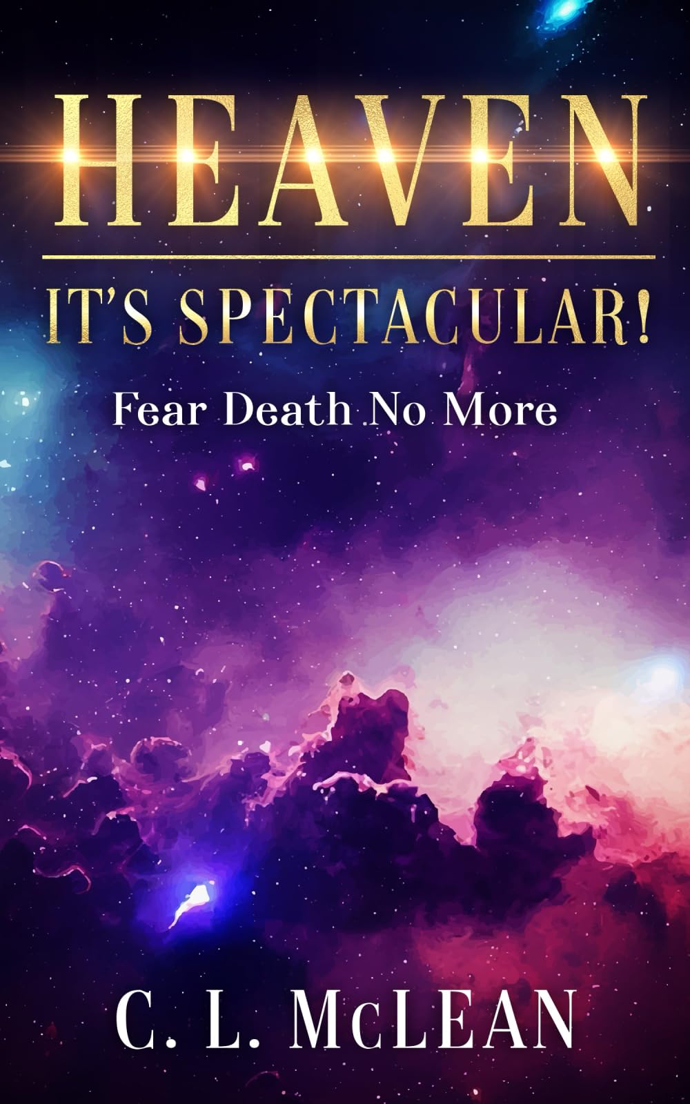 Heaven - It's Spectacular!: McLEAN, C. L.: 9798988965510: Amazon.com: Books