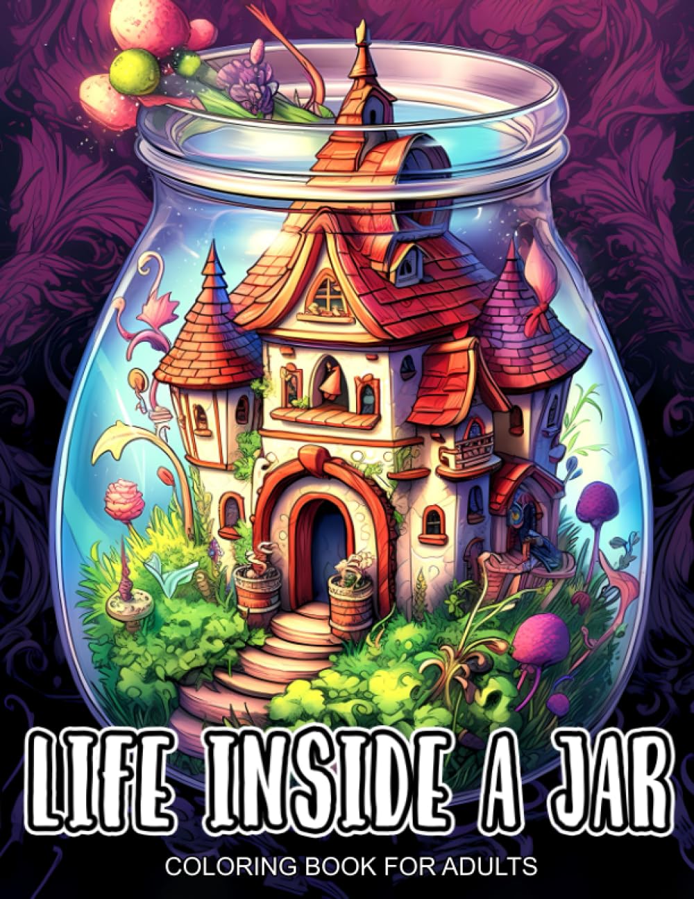 Amazon.com: Life Inside A Jar Coloring Book For Adults: Fun Fantasy and ...