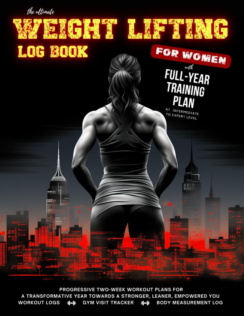 The Ultimate Weight Lifting Log Book for Women: With Full-Year Training ...