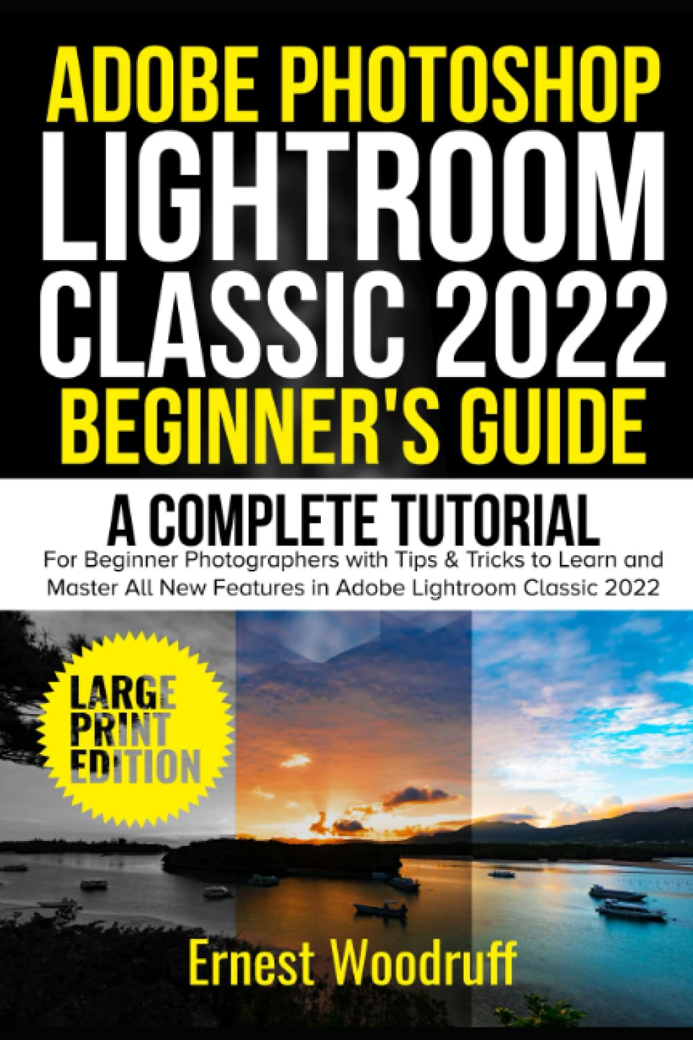 Buy Adobe Photoshop Lightroom Classic 2022 Beginner's Guide: A Complete Tutorial for Beginner ...