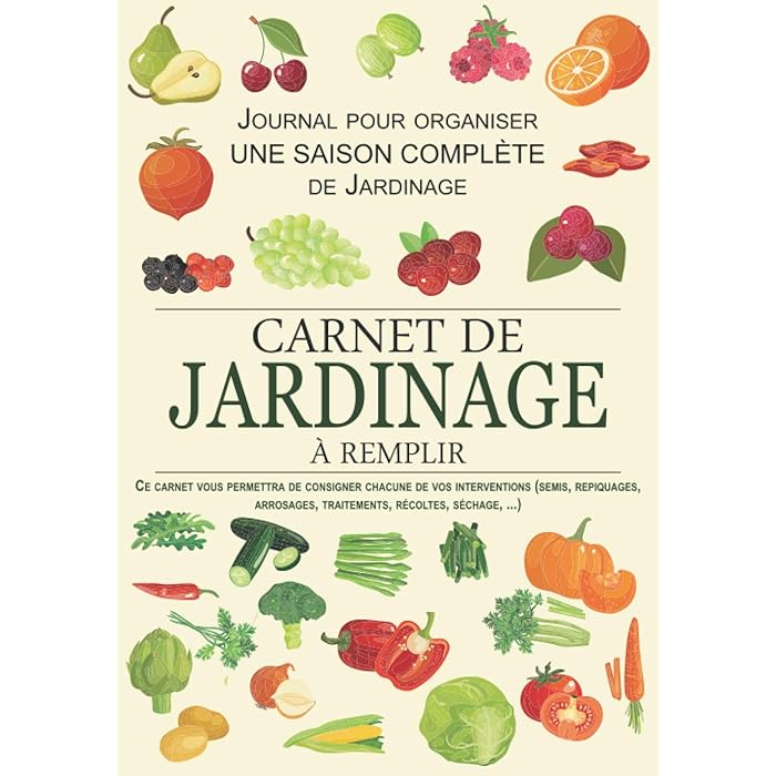 Buy Carnet de jardinage à remplir: Journal du potager pour organiser ...