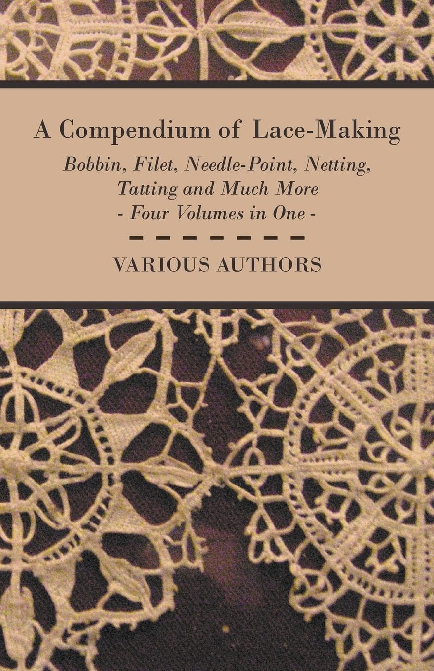 Amazon | A Compendium of Lace-Making - Bobbin, Filet, Needle-Point ...