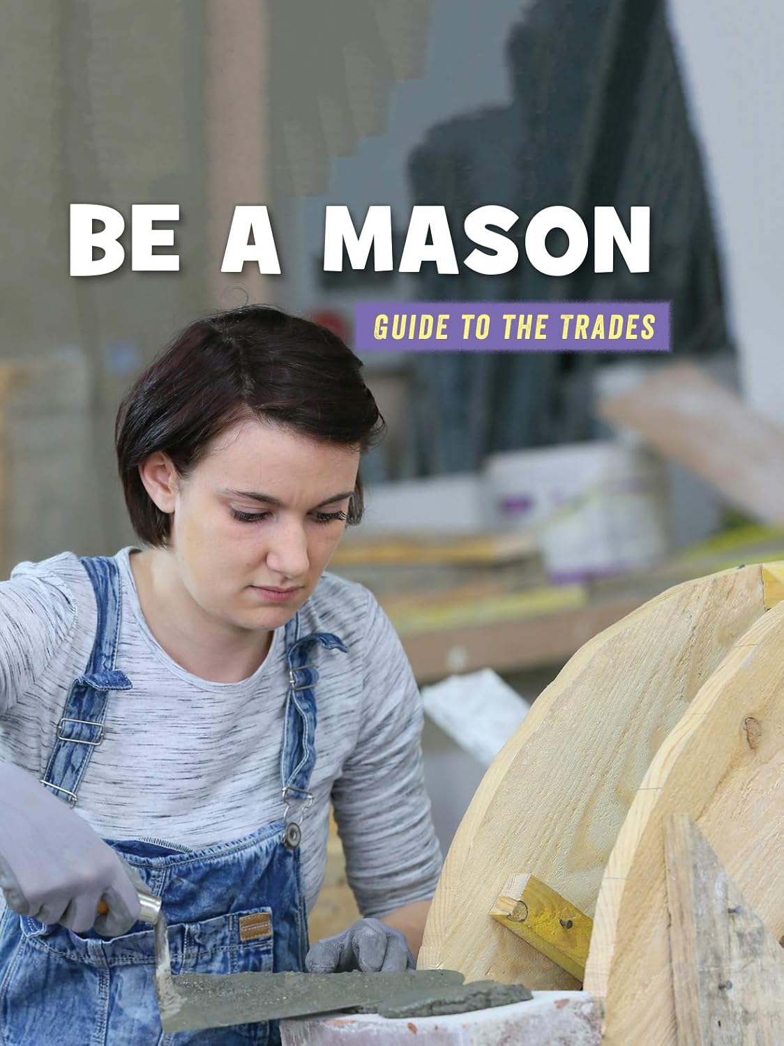 Be a Mason (21st Century Skills Library: Guide to the Trades) - Kindle ...