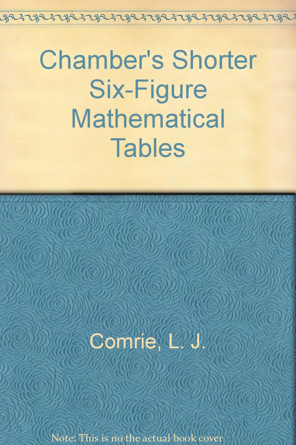Chamber's Shorter Six-Figure Mathematical Tables: L.J. Comrie: Amazon ...