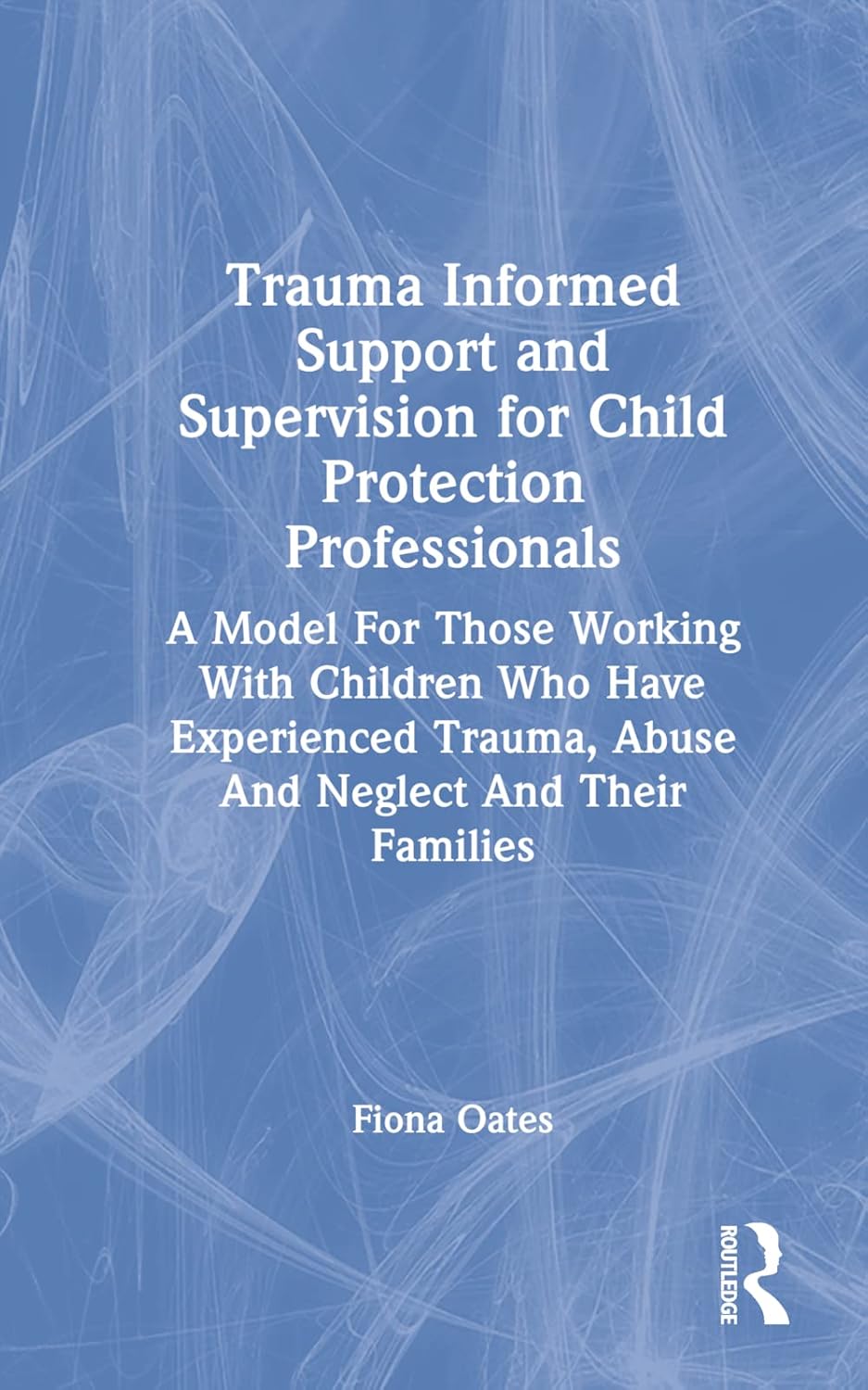 Trauma Informed Support and Supervision for Child Protection ...
