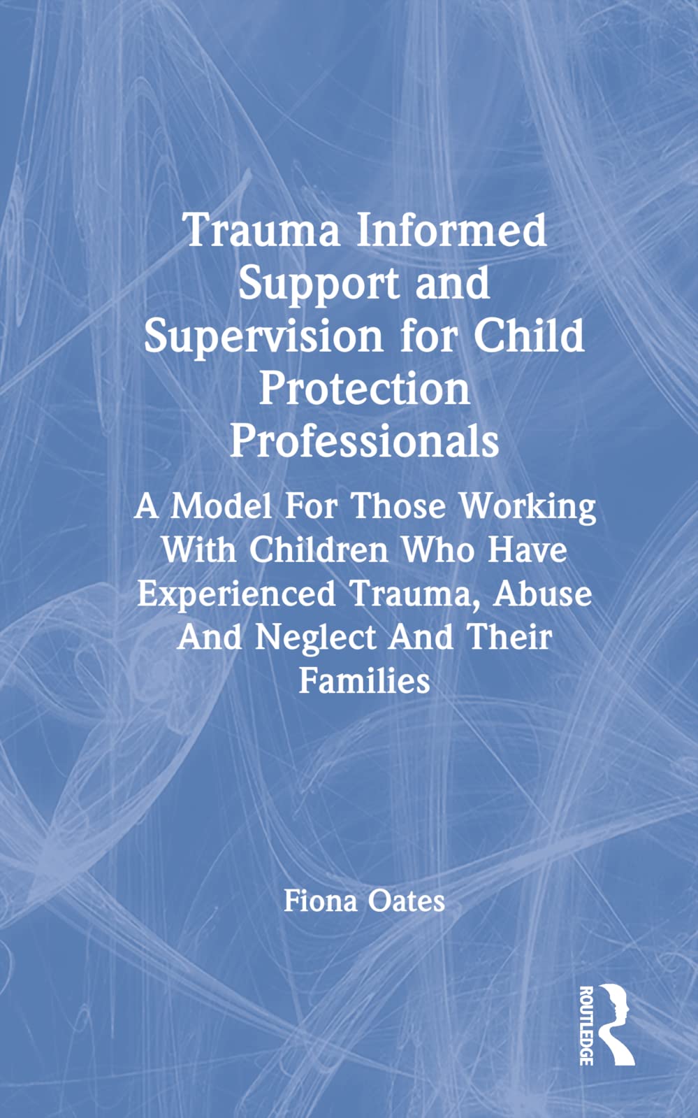 Trauma Informed Support and Supervision for Child Protection ...