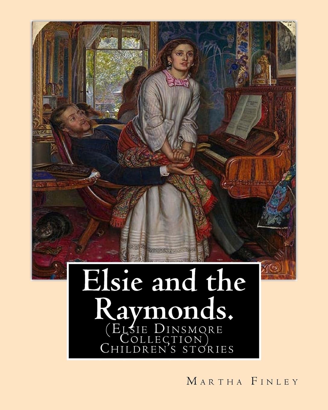 Elsie and the Raymonds. By: Martha Finley ( Children's stories ...