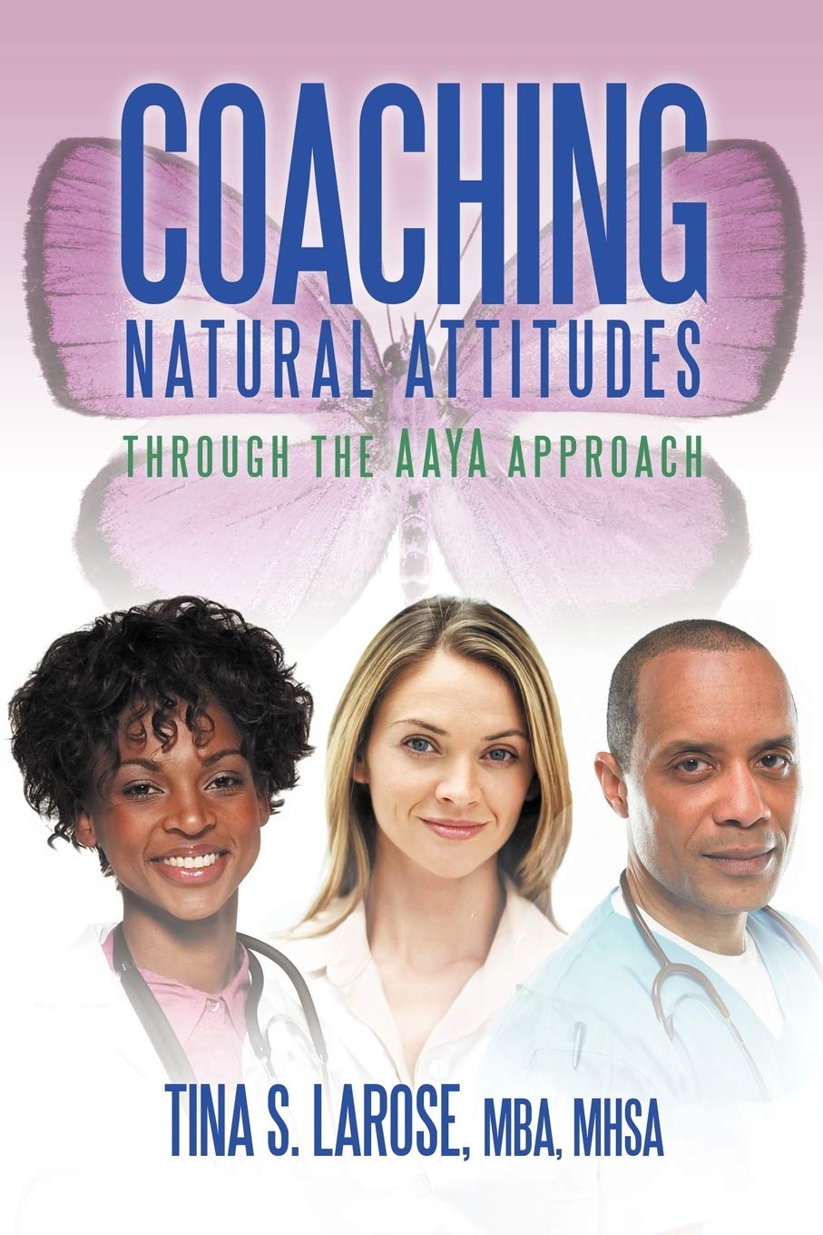 Coaching Natural Attitudes: Through The Aaya Approach: Mhsa, Tina S ...