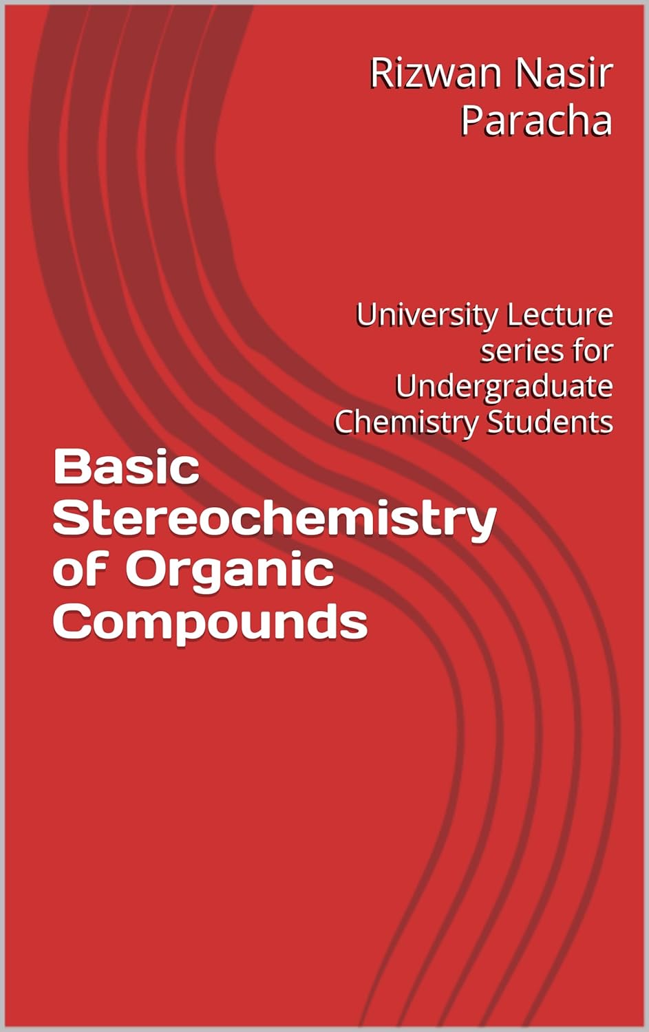 Basic Stereochemistry of Organic Compounds: University Lecture series ...