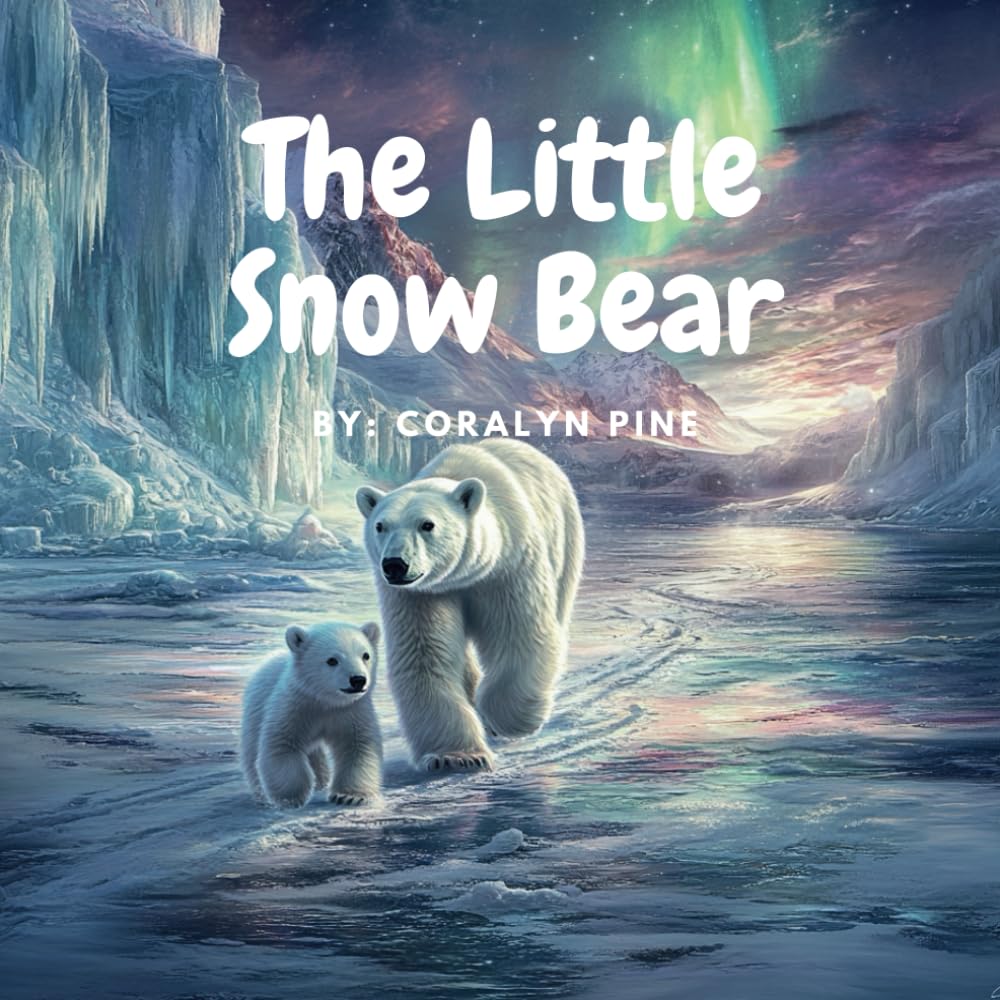 The Little Snow Bear: A Polar Bear Cub’s Adventure: Amazon.co.uk: Pine ...