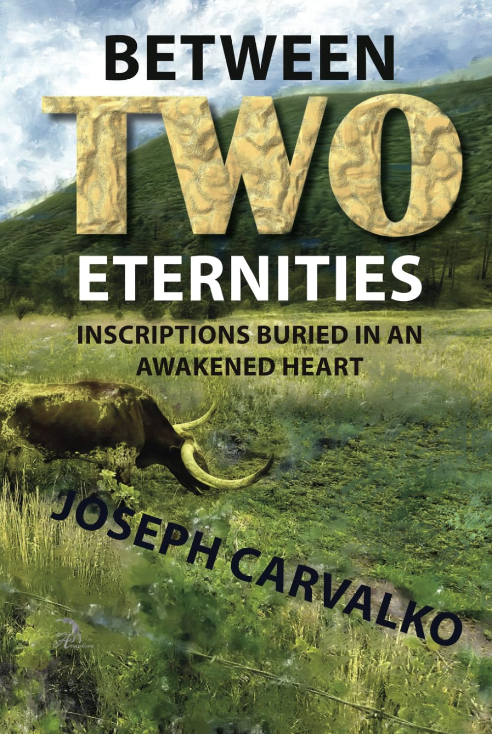 Between Two Eternities: Inscriptions Buried in an Awakened Heart ...