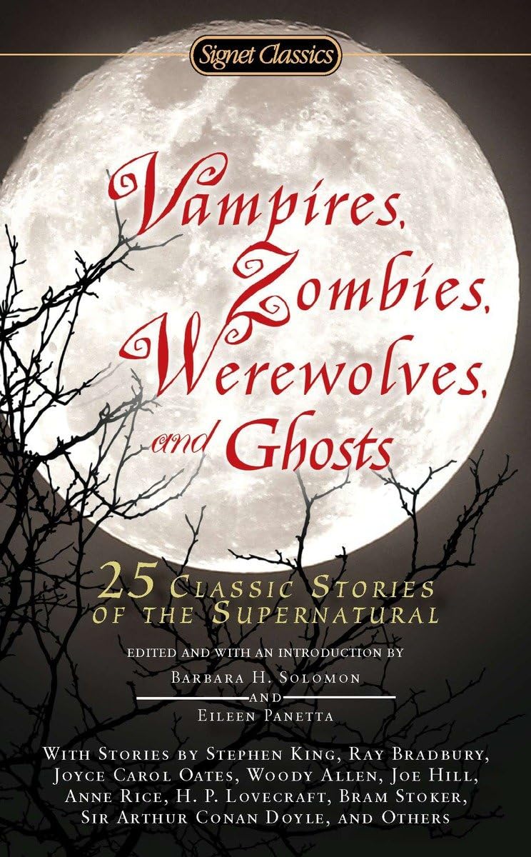 Vampires, Zombies, Werewolves and Ghosts: 25 Classic Stories of the ...