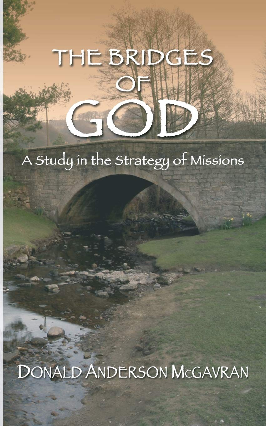 Bridges of God: A Study in the Strategy of Missions: McGavran, Donald ...