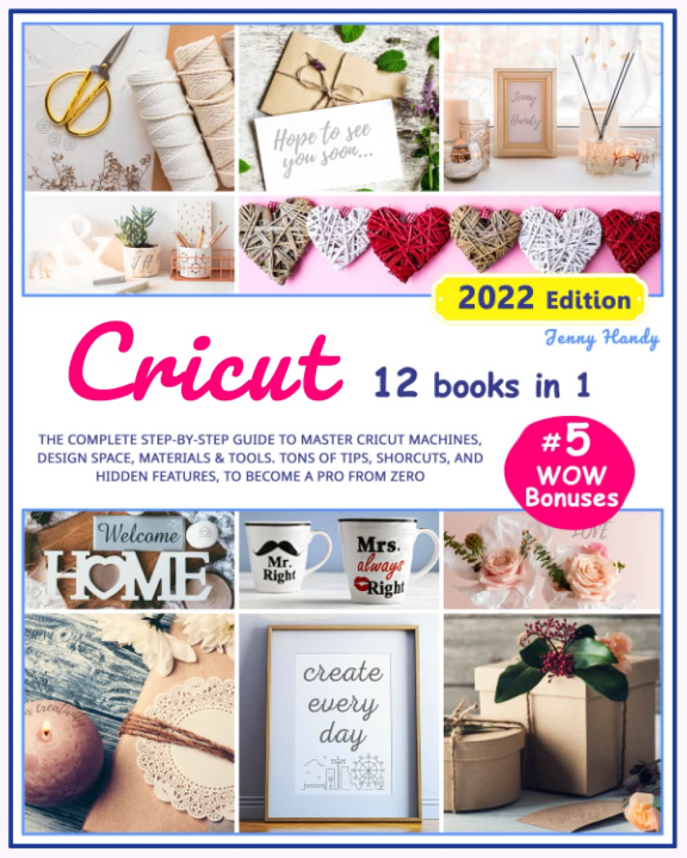 CRICUT: 12 Books in 1. The Complete Step-By-Step Guide to Master Cricut ...