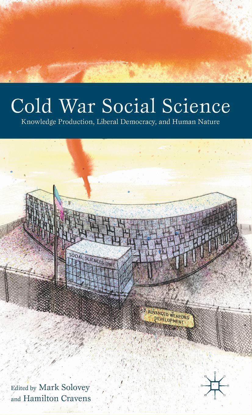 Cold War Social Science: Knowledge Production, Liberal Democracy, and ...
