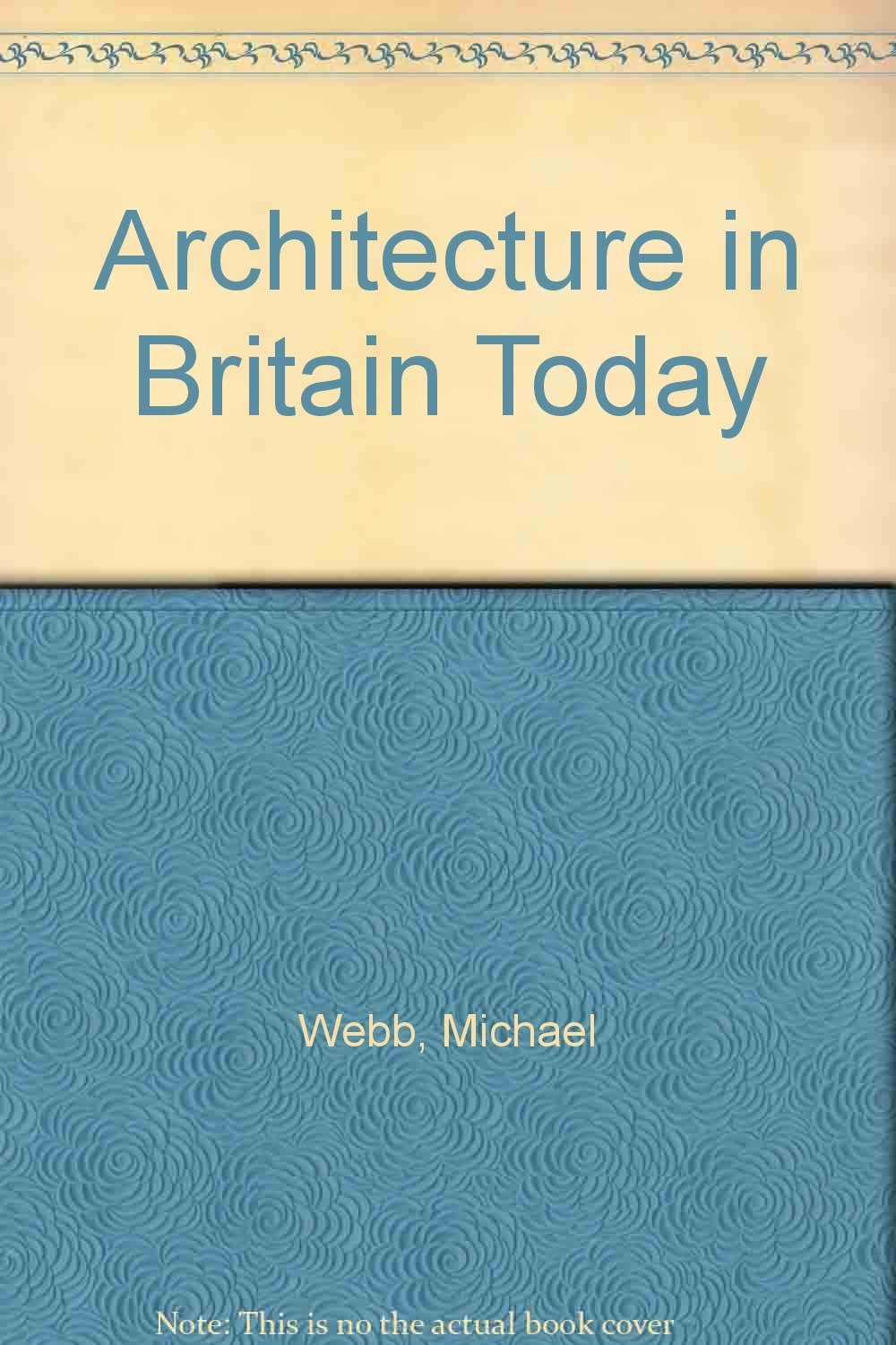 Architecture in Britain Today: Webb, Michael: Amazon.com: Books
