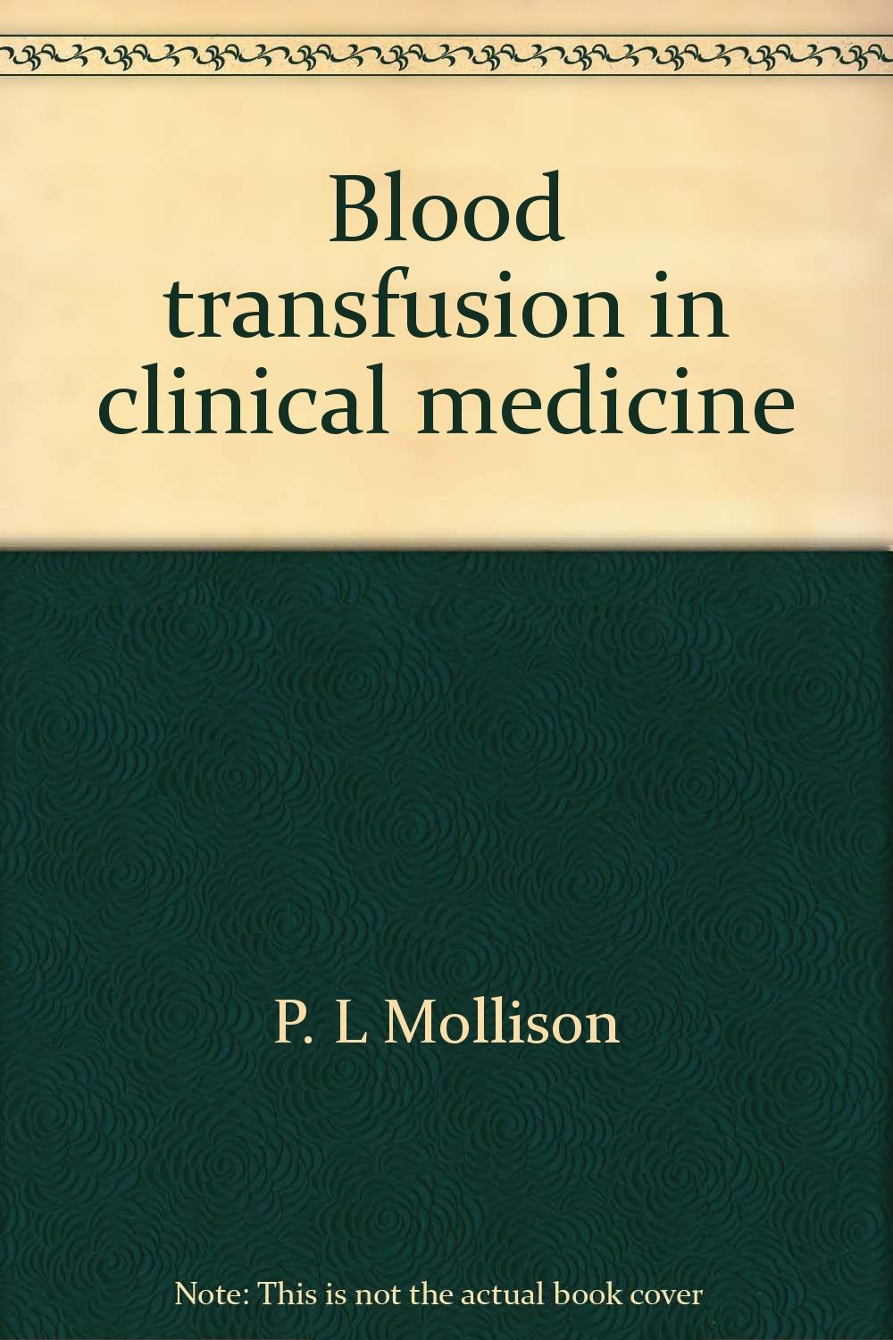 Blood Transfusion in Clinical Medicine, 3rd Edition: Mollison, P. L ...