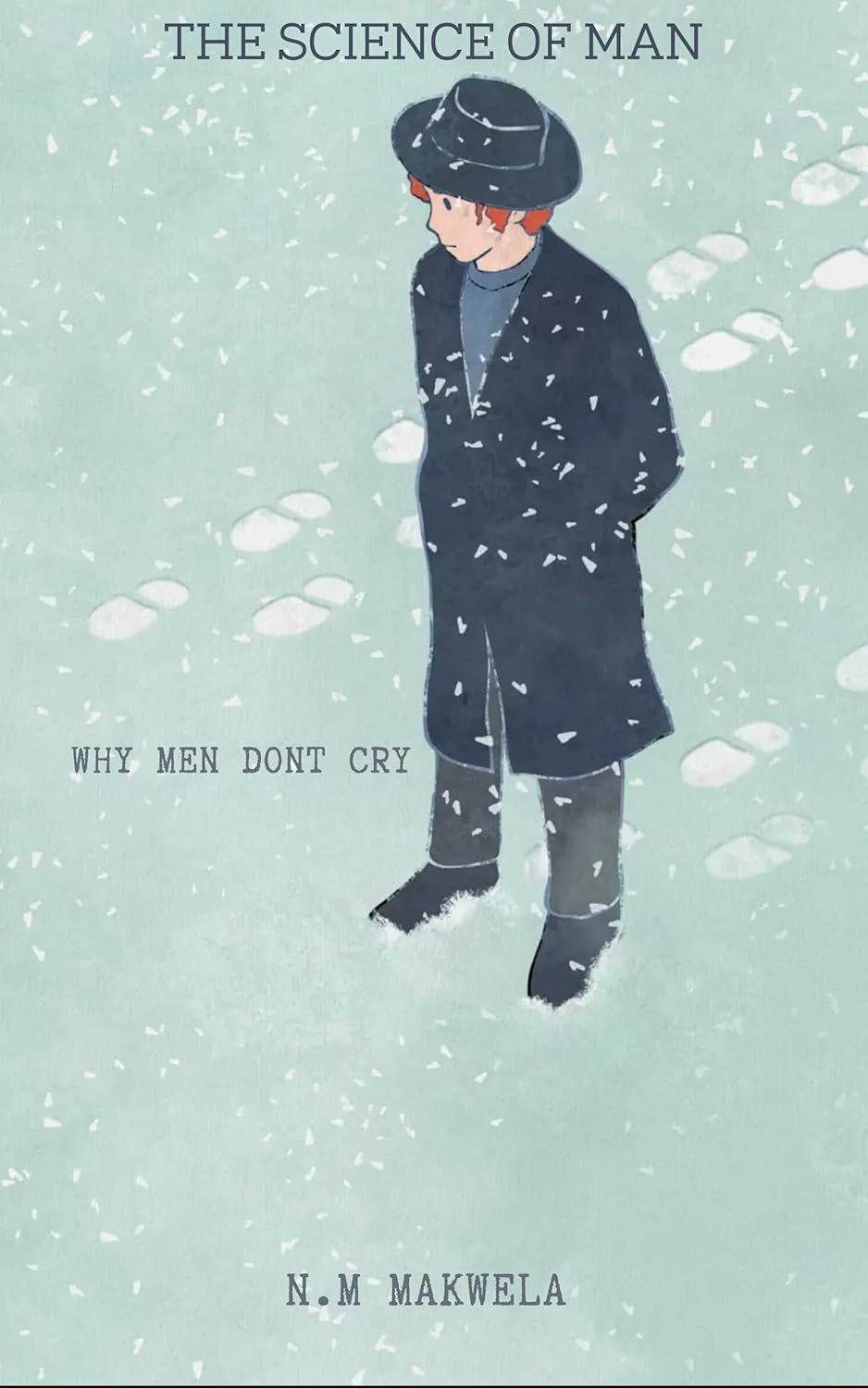 The Science Of Man Why Men Dont Cry Ebook Makwela N M
