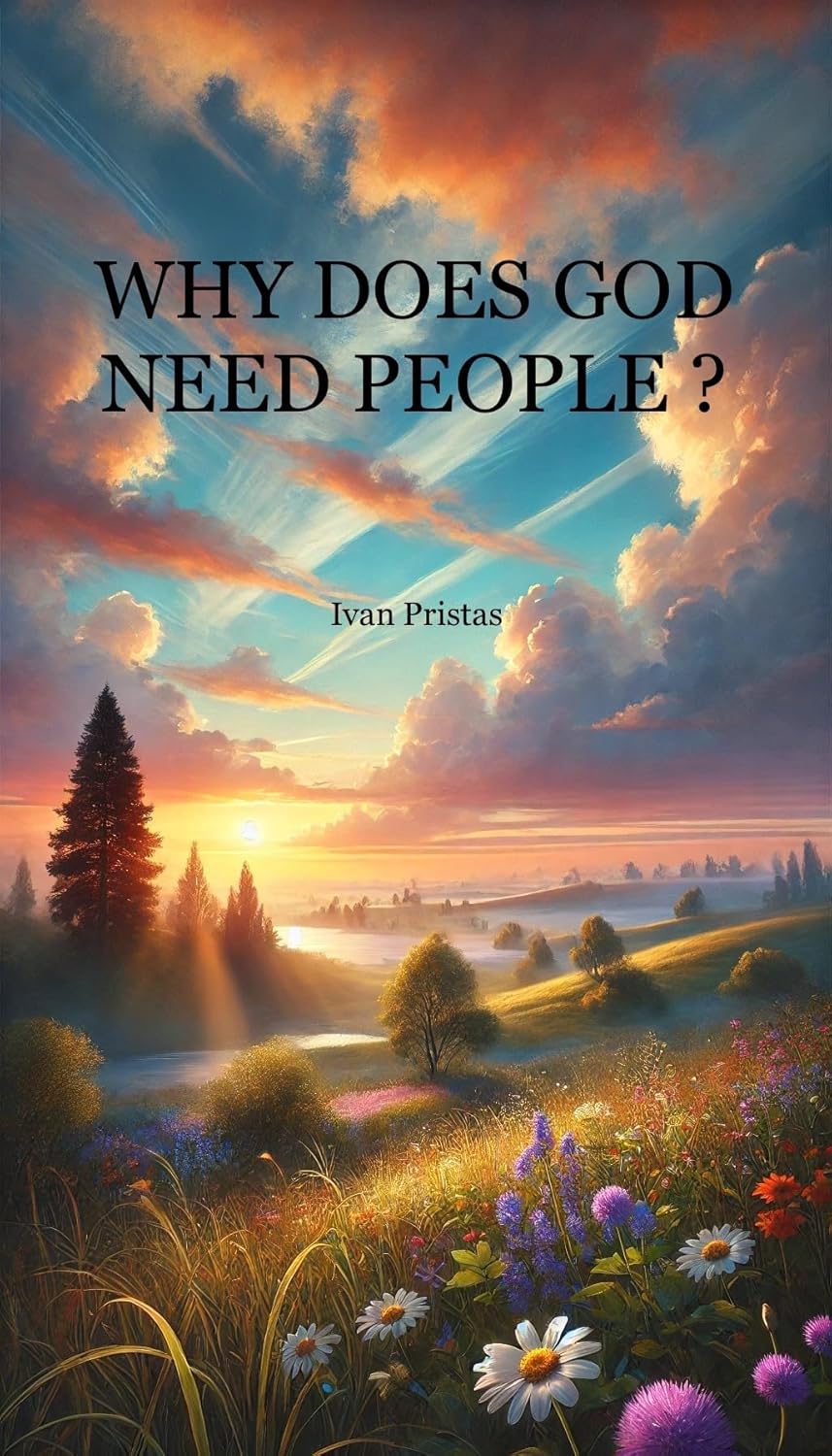 WHY DOES GOD NEED PEOPLE ? eBook : Pristas, Ivan: Amazon.in: Books
