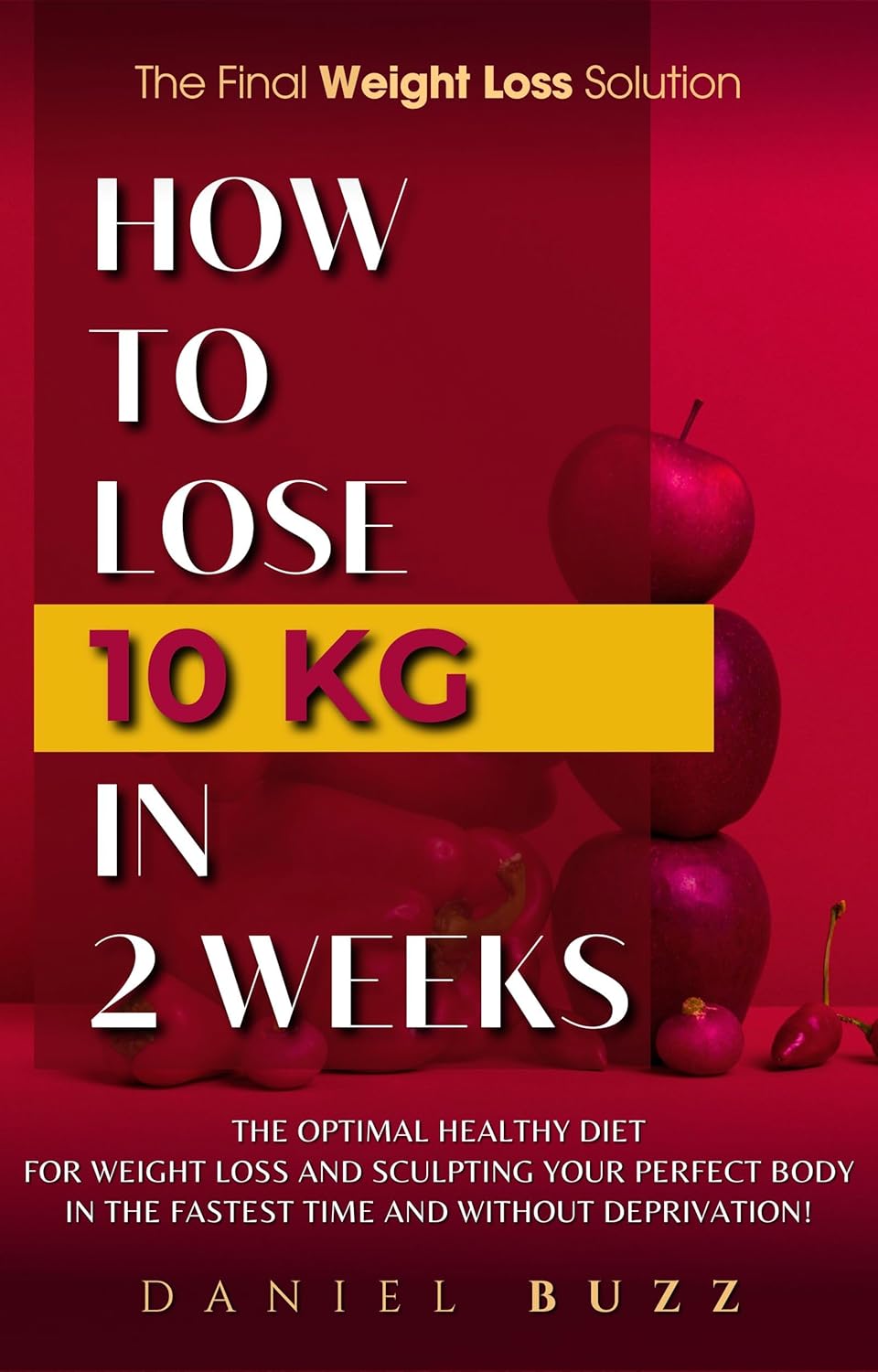 How To Lose 10 kg In 2 Weeks: The Optimal Healthy Diet For Weight Loss ...