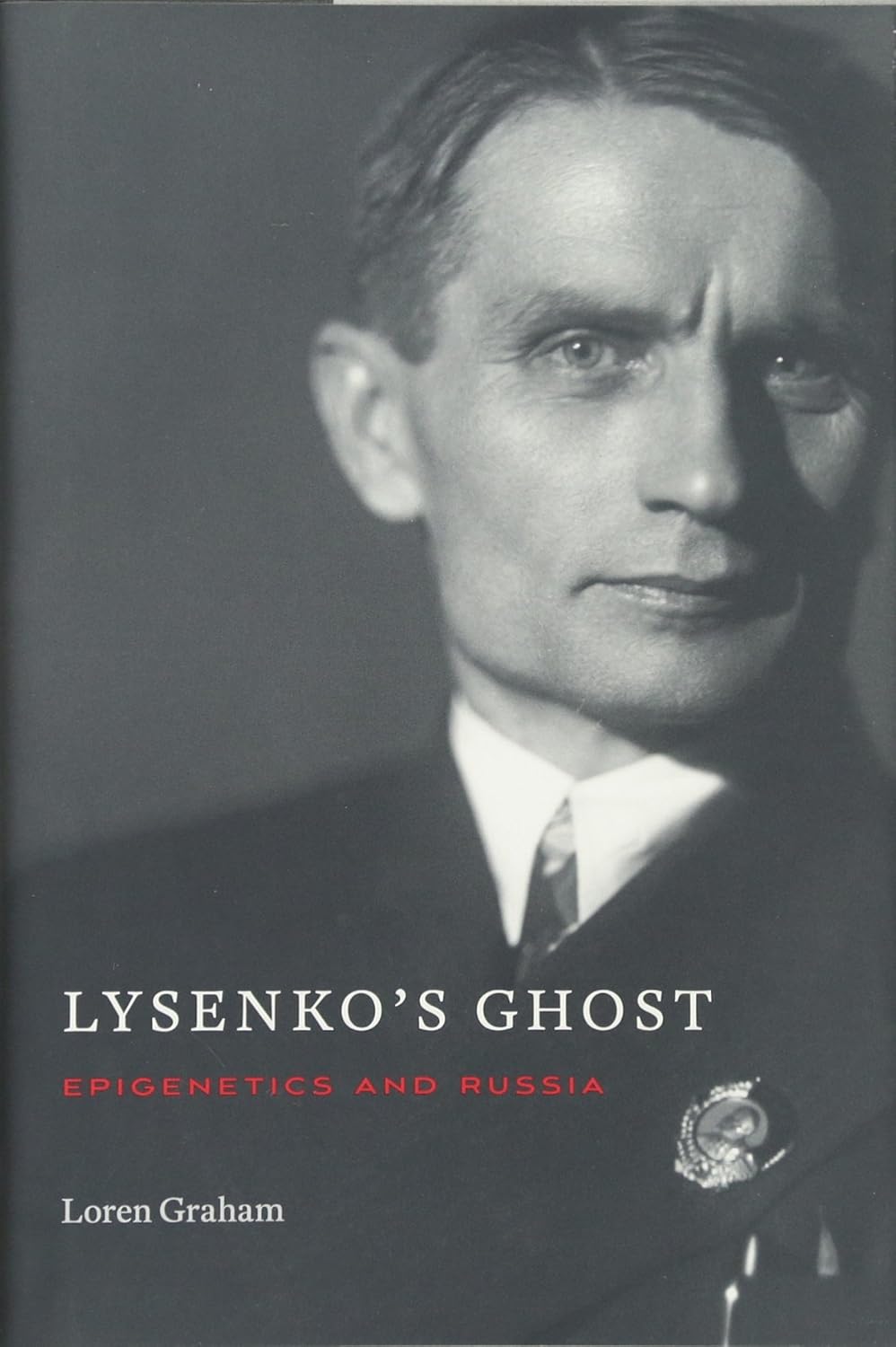 Lysenko’s Ghost: Epigenetics and Russia: Graham, Loren: 9780674089051 ...
