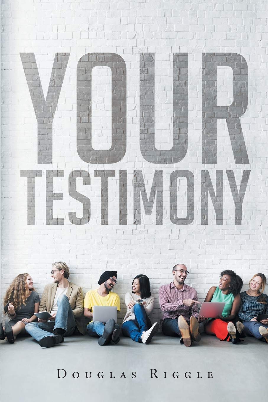 Your Testimony: Riggle, Douglas: 9781640791145: Amazon.com: Books