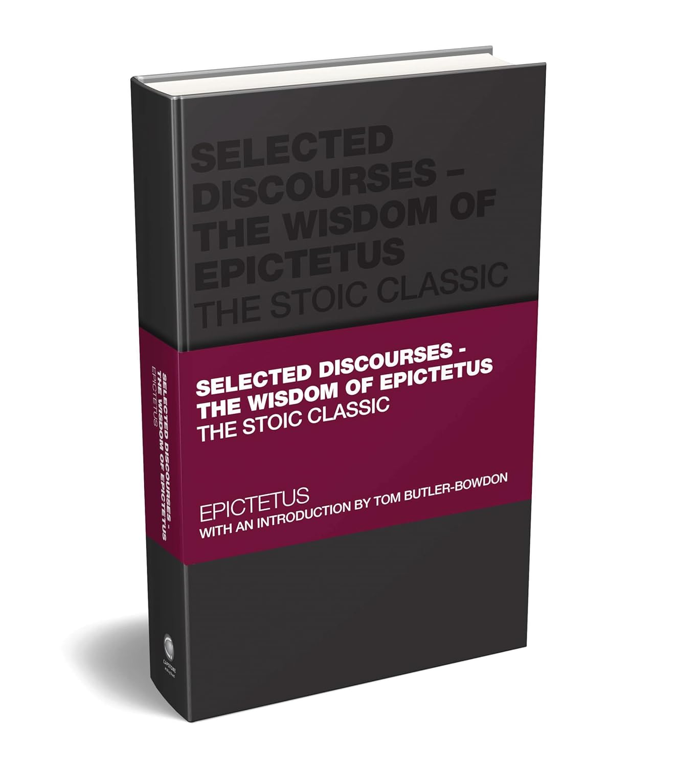 Selected Discourses: The Wisdom of Epictetus: The Stoic Classic ...