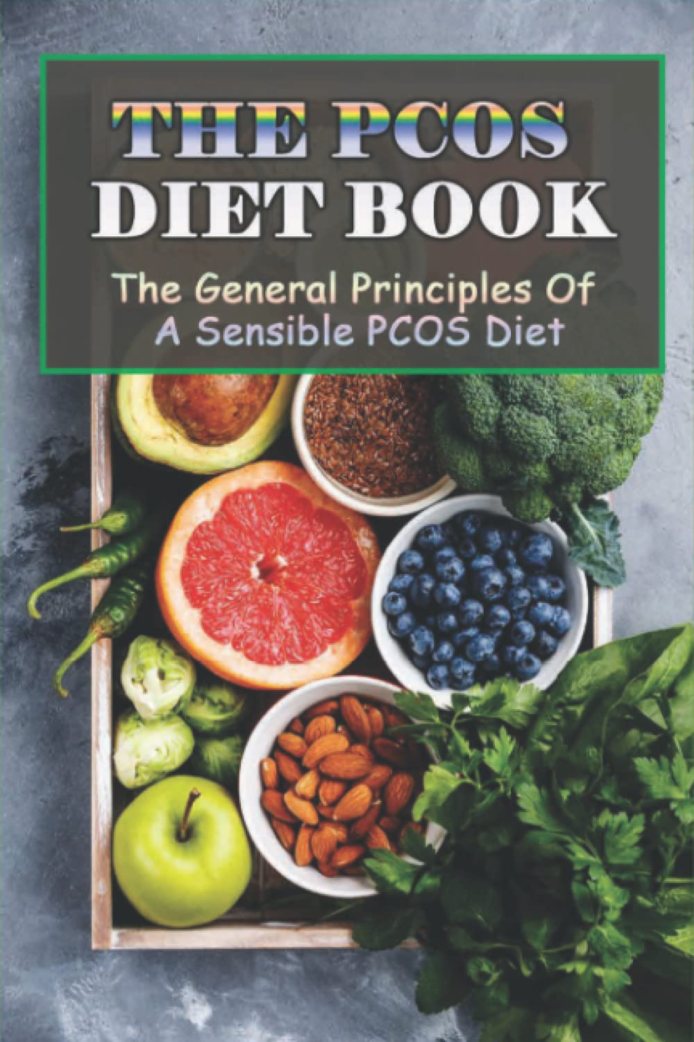 Buy Independently published The PCOS Diet Book: The General Principles ...